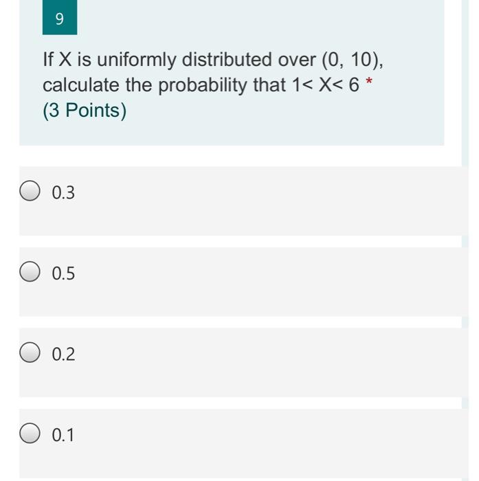 Solved 9 If X is uniformly distributed over (0, 10), | Chegg.com