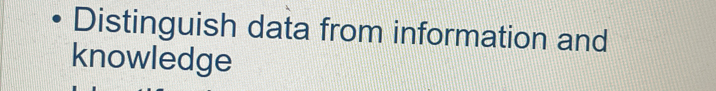 Solved Distinguish data from information andknowledge | Chegg.com