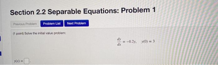 Solved Section 2.2 Separable Equations: Problem 1 Previous | Chegg.com