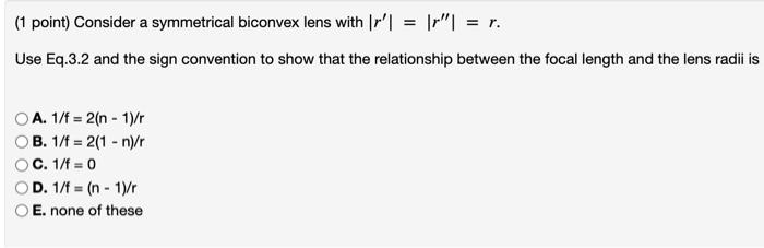 Solved (1 point) Consider a symmetrical biconvex lens with | Chegg.com