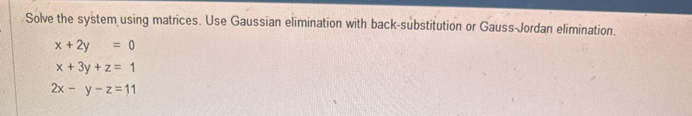 Solved Solve the system using matrices. Use Gaussian | Chegg.com