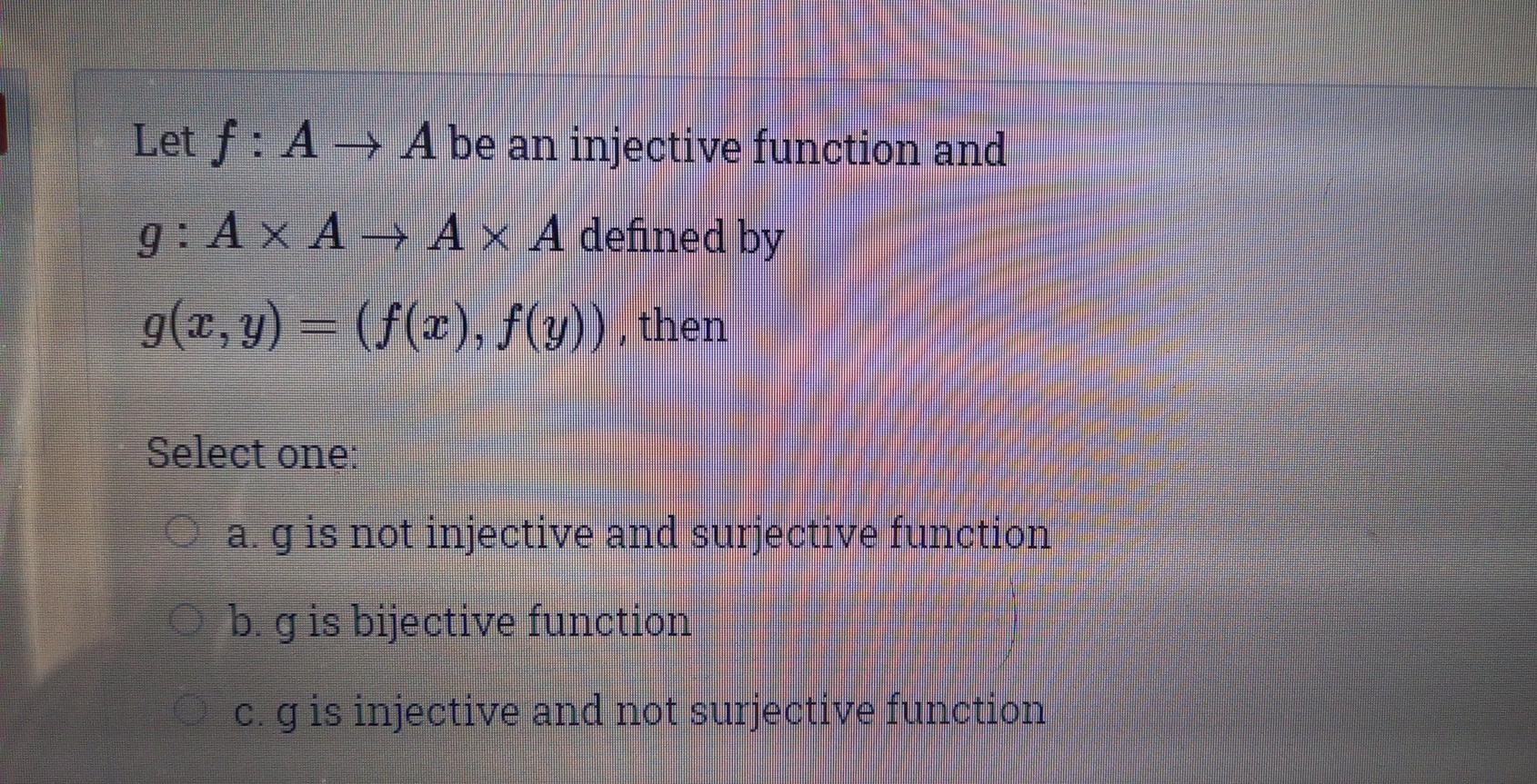 Solved Let f: A → A be an injective function and 9: AXA → AX | Chegg.com