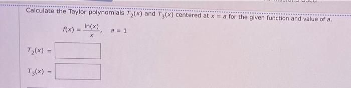 Solved Calculate the Taylor polynomials T2(x) and T3(x) | Chegg.com