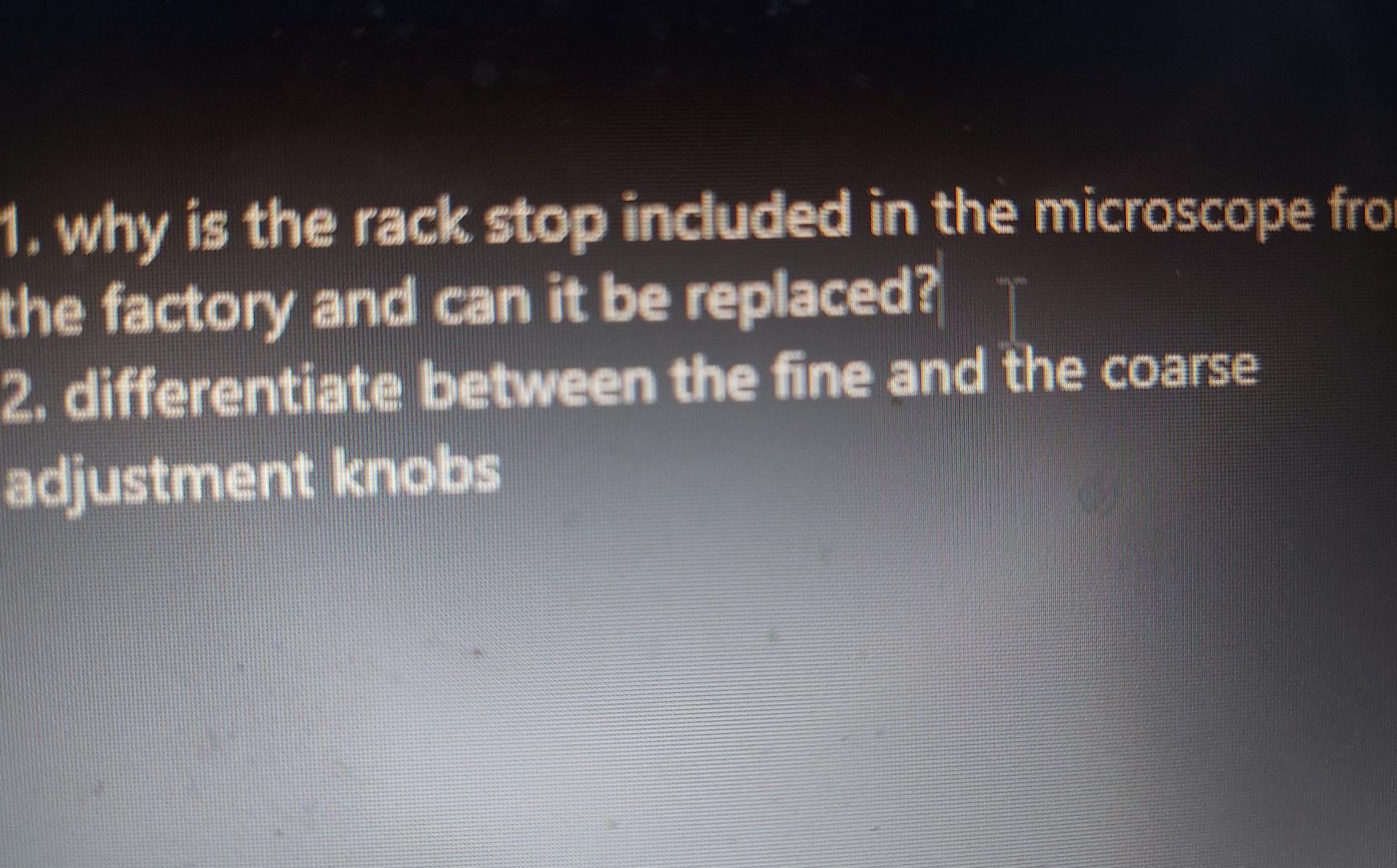 Solved 1. why is the rack stop included in the microscope | Chegg.com