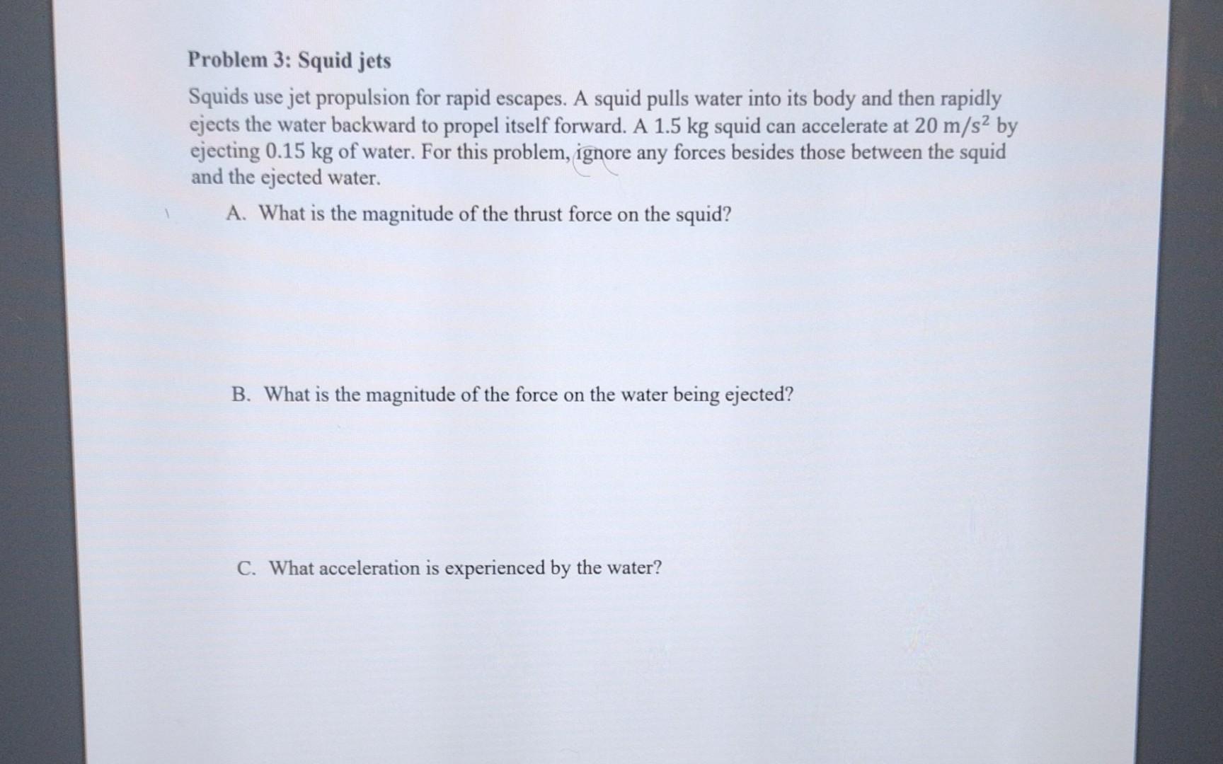 Solved Problem 3: Squid jets Squids use jet propulsion for | Chegg.com