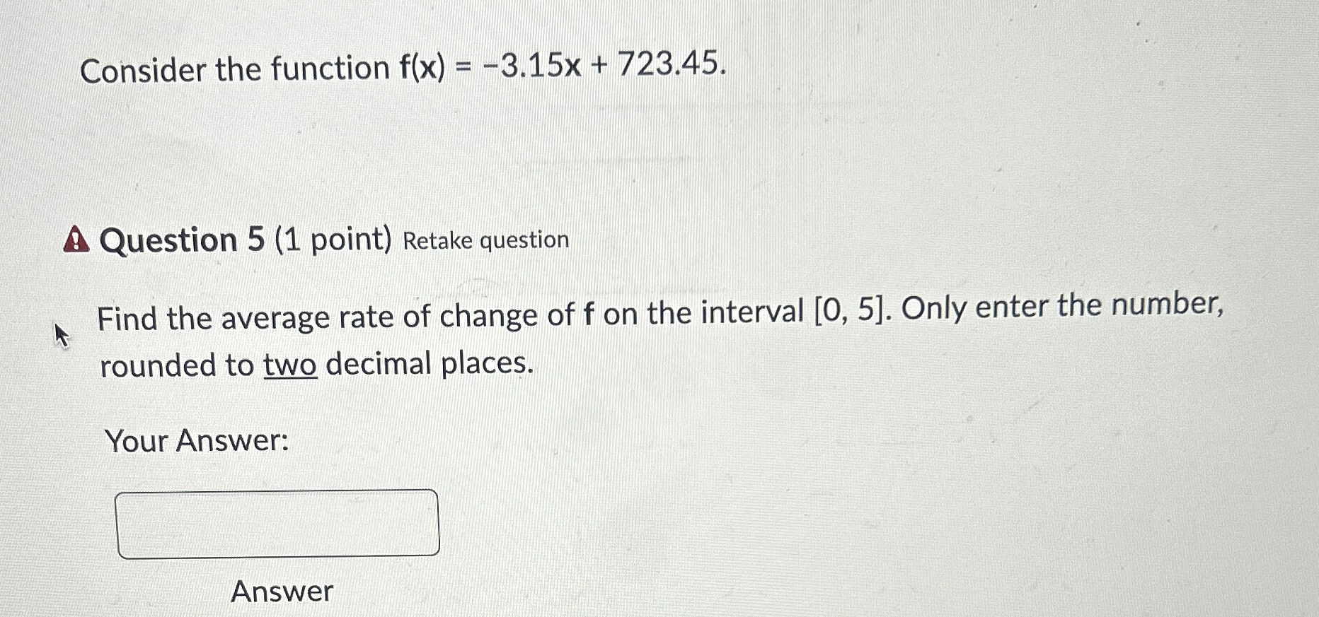 Solved Consider the function f(x)=-3.15x+723.45Question 5 (1 | Chegg.com