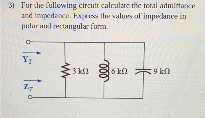 Solved 3) For the following circuit calculate the total | Chegg.com