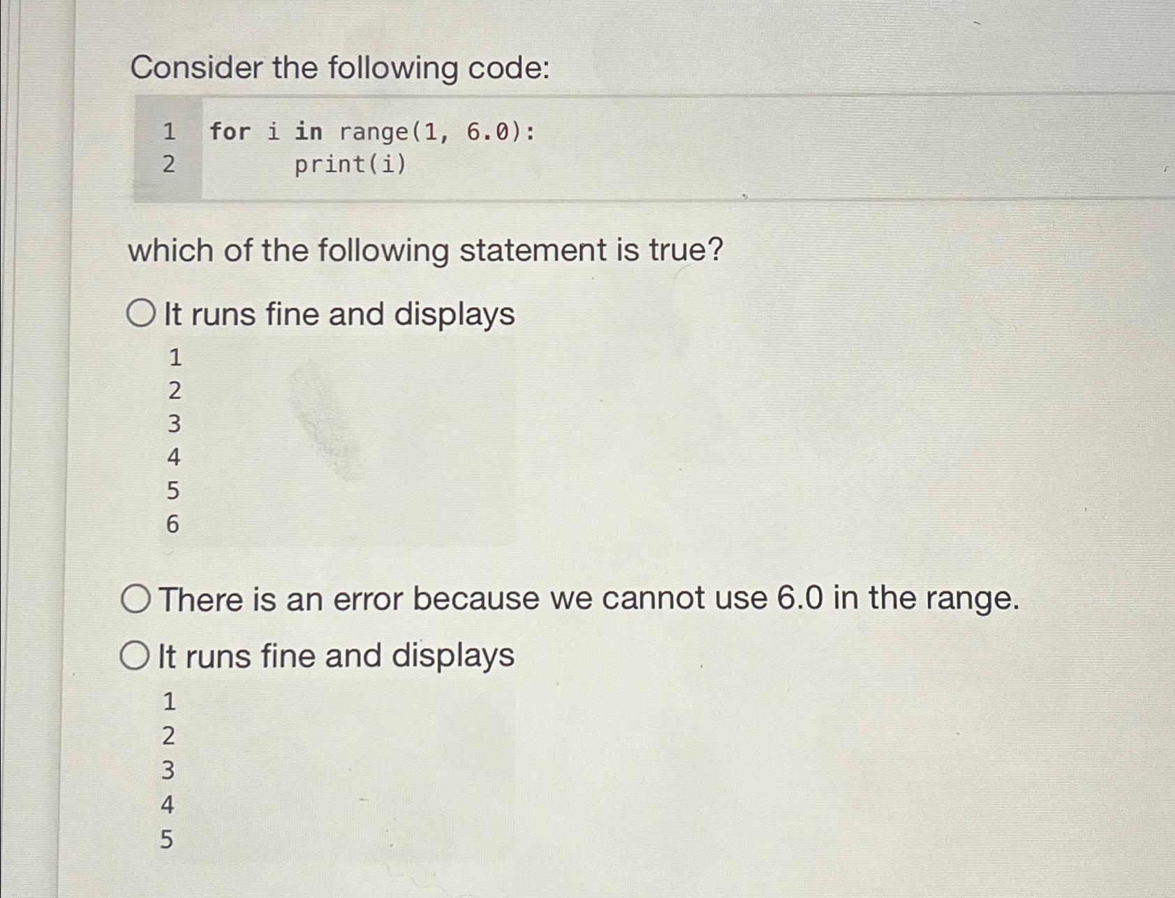 Solved Consider the following code:1 ﻿for i in ﻿range | Chegg.com