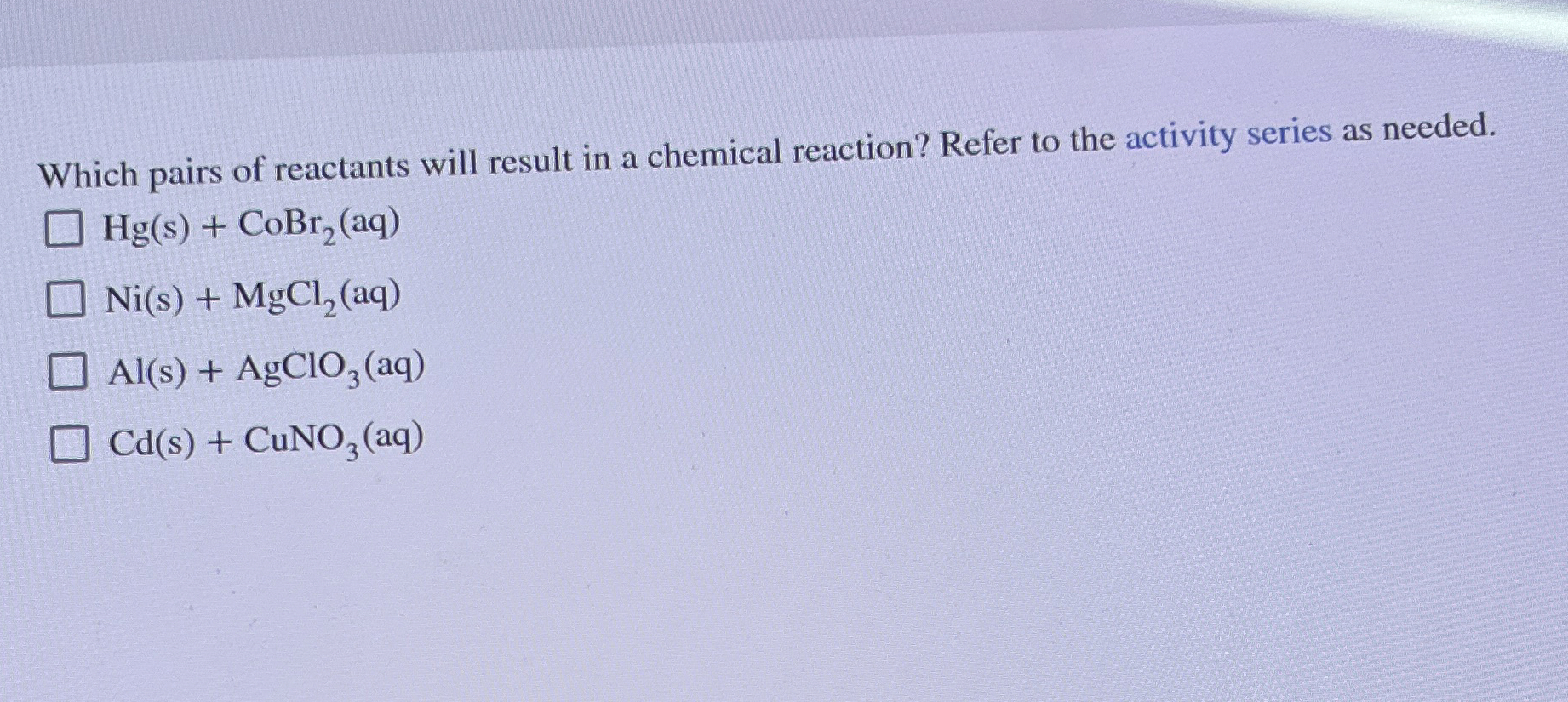 Solved Which pairs of reactants will result in a chemical | Chegg.com