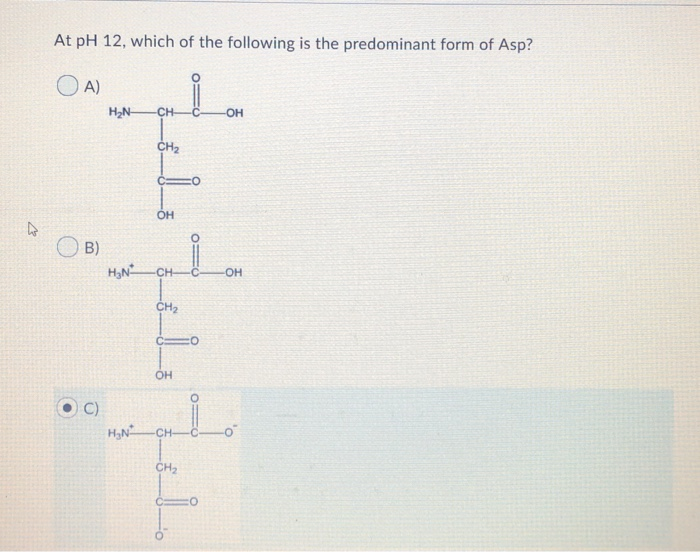 Solved At pH 12, which of the following is the predominant | Chegg.com