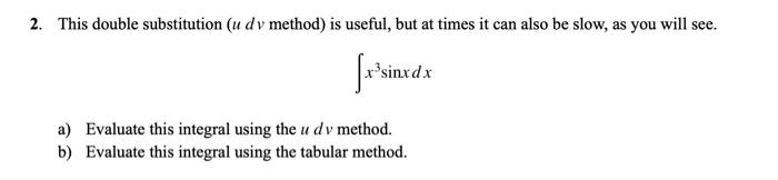 Solved 2. This double substitution (u dv method) is useful, | Chegg.com