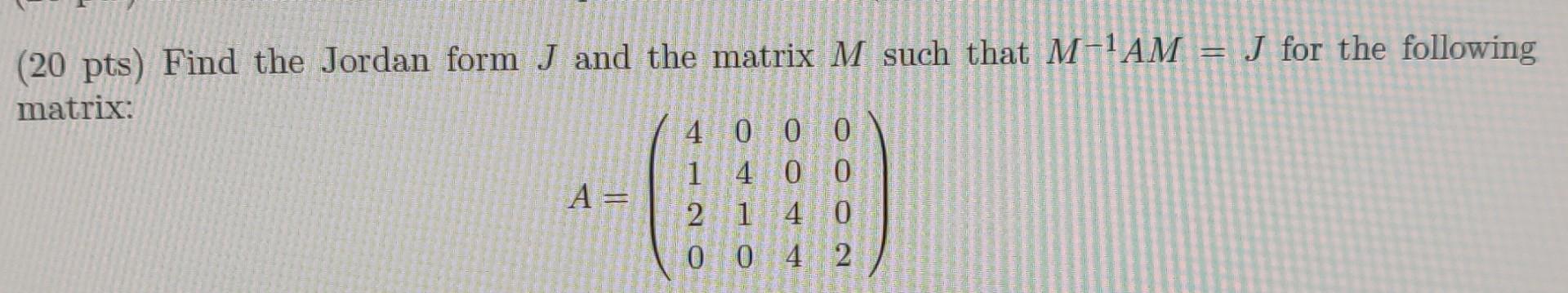 Solved \\( (20 \\mathrm{pts}) \\) Find the Jordan form \\( J | Chegg.com