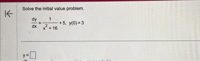 Solved Solve the initial value problem. dy 1 dx y= 2 x² +16 | Chegg.com