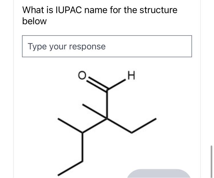 Solved What is IUPAC name for the structure below | Chegg.com