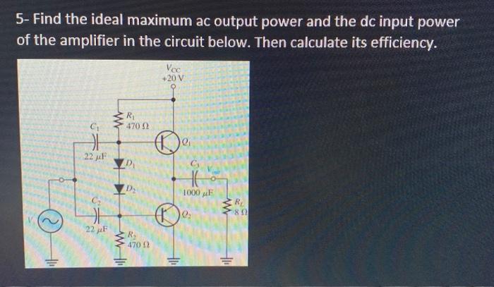 Solved 5- Find the ideal maximum ac output power and the dc | Chegg.com