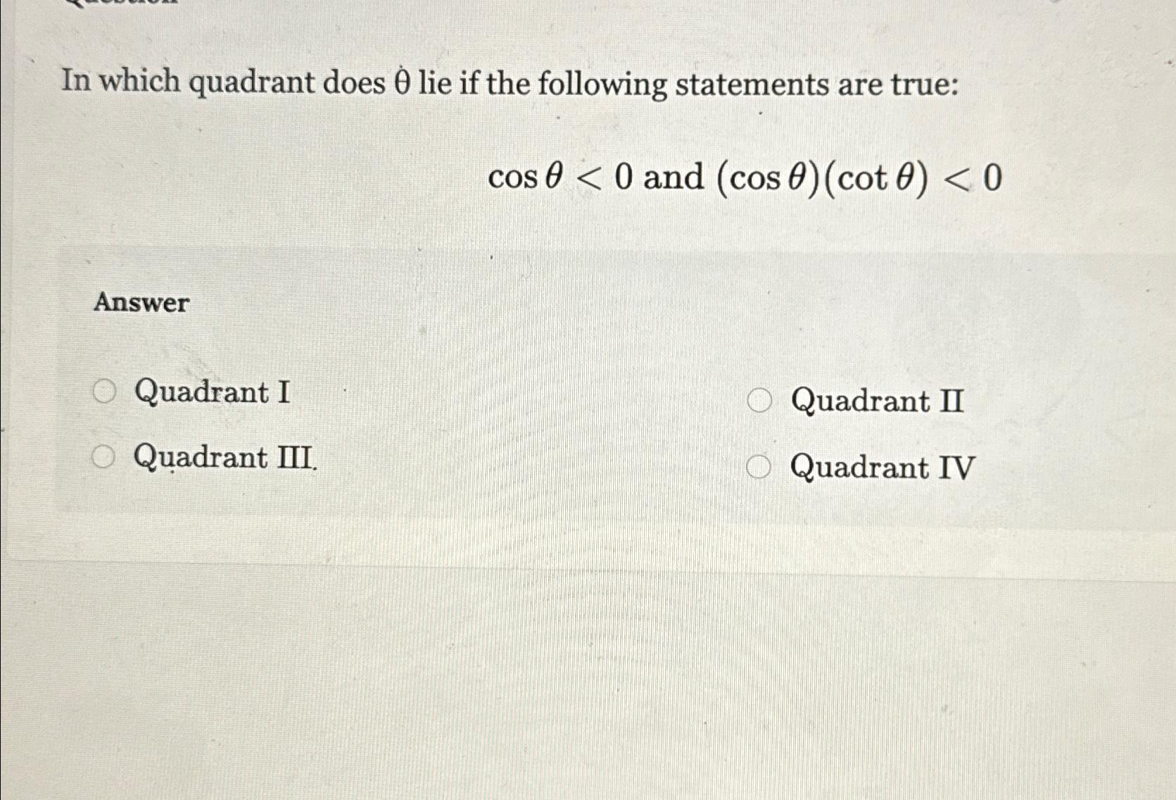 Solved In which quadrant does θ ﻿lie if the following | Chegg.com