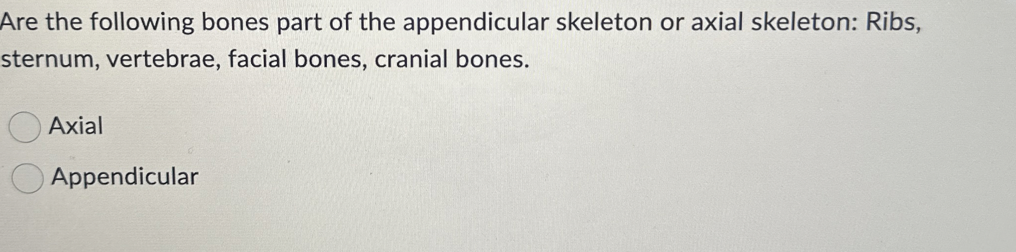 Solved Are the following bones part of the appendicular | Chegg.com