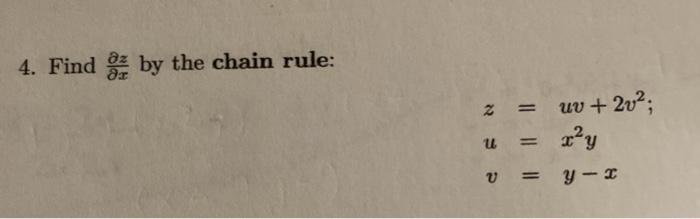 Solved 4. Find az by the chain rule: uv + 2v2; u V = Y-3 | Chegg.com