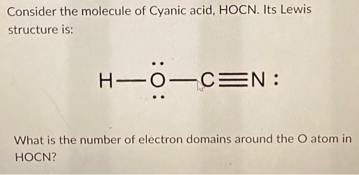 Solved Consider the molecule of Cyanic acid, HOCN. Its Lewis | Chegg.com