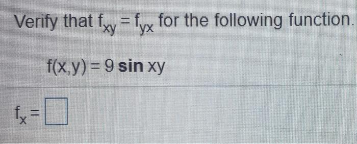 Solved Verify that fxy = fyx for the following function | Chegg.com