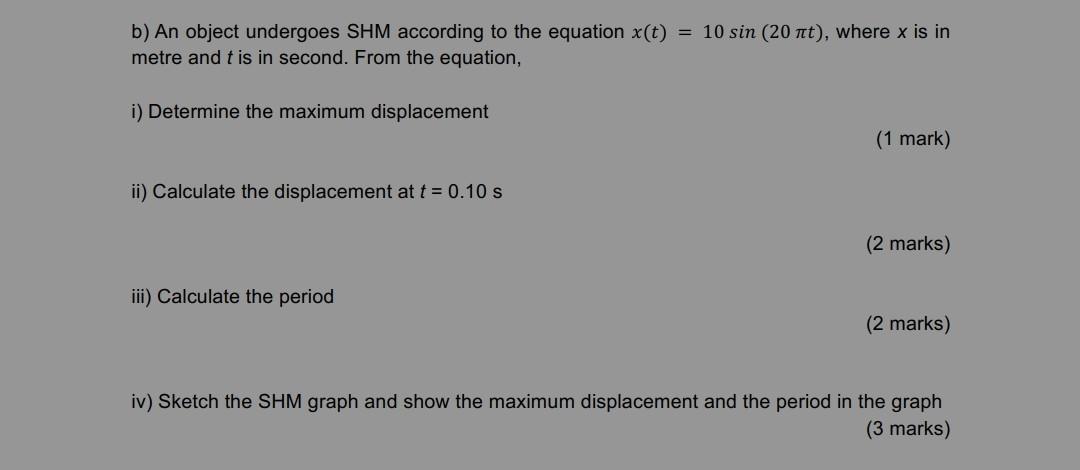 Solved b) An object undergoes SHM according to the equation | Chegg.com