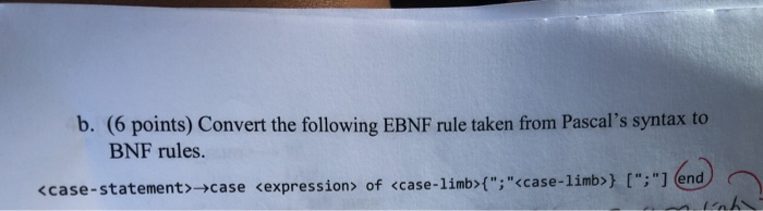 b. (6 points) Convert the following EBNF rule taken | Chegg.com