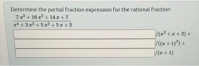 Solved Determine the partial fraction expression for the | Chegg.com