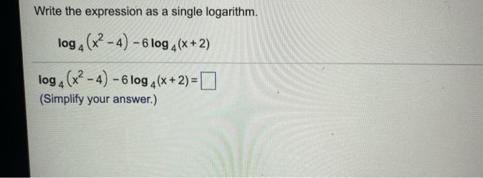 Solved Write the expression as a single logarithm. log2 (x2 | Chegg.com