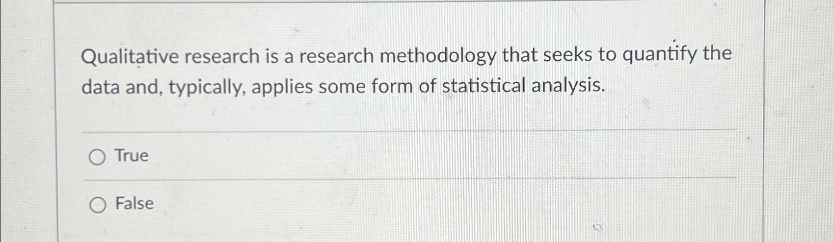 Solved Qualitative research is a research methodology that | Chegg.com