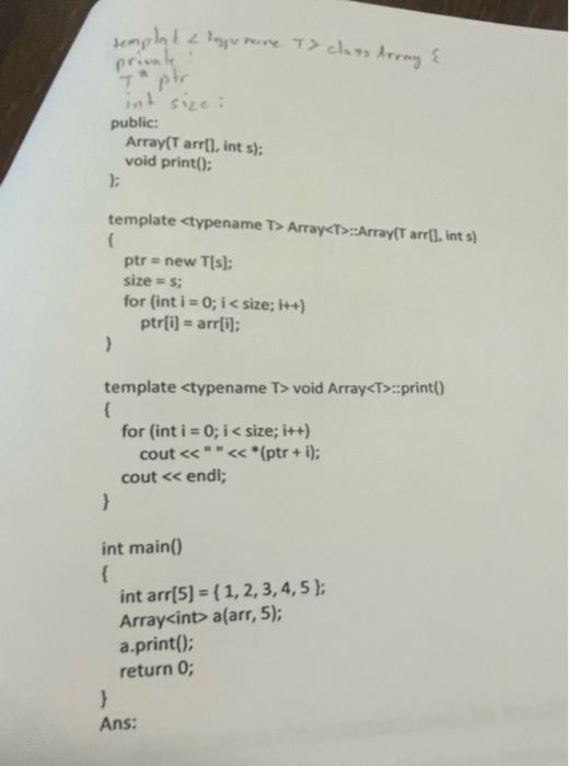 Solved templat & loper mare T> class Array private 7* ptr { | Chegg.com