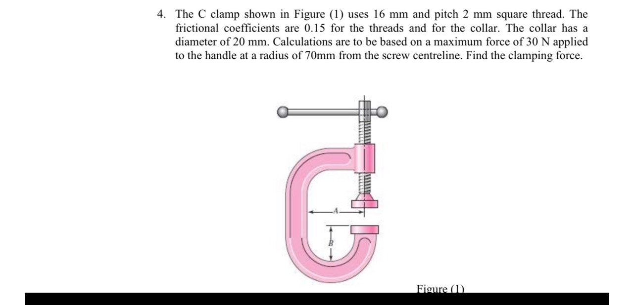 Solved The C clamp shown in Figure (1) ﻿uses 16mm ﻿and pitch | Chegg.com