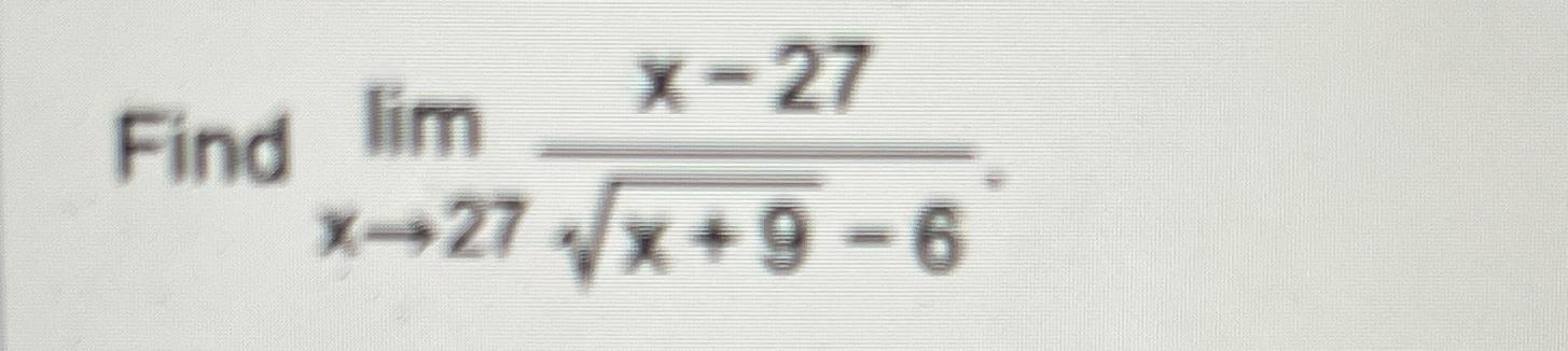 Solved Find limx→27x-27x+92-6 | Chegg.com