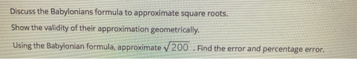 Solved Discuss the Babylonians formula to approximate square | Chegg.com
