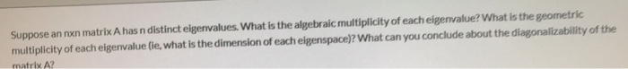 Solved Suppose an nxn matrix A has n distinct eigenvalues. | Chegg.com