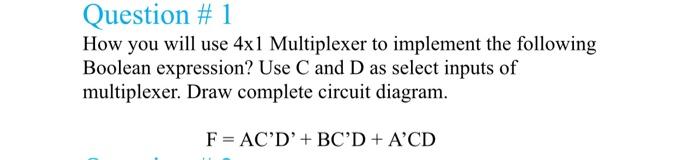 Solved Question #1 How you will use 4x1 Multiplexer to | Chegg.com