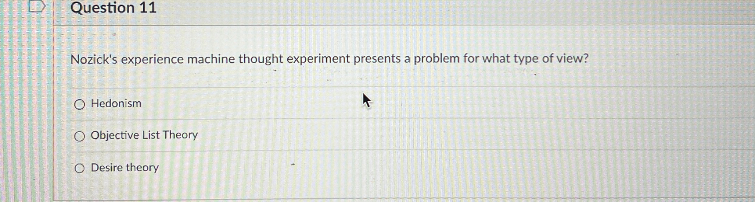 Solved Question 11Nozick's experience machine thought | Chegg.com