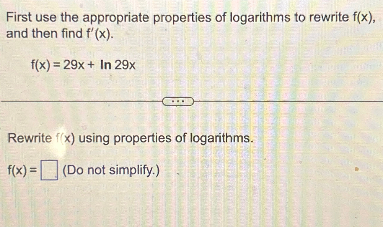 Solved First use the appropriate properties of logarithms to | Chegg.com