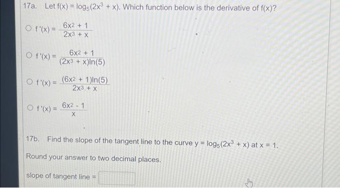 Solved 17a. Let f(x)=log5(2x3+x). Which function below is | Chegg.com