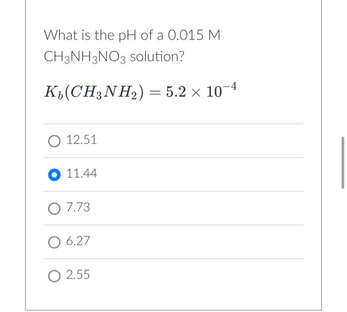 Solved What is the pH of a 0.015M CH3NH3NO3 solution? | Chegg.com