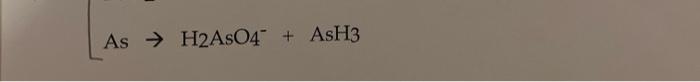 Solved As→H2AsO4−+AsH3 | Chegg.com
