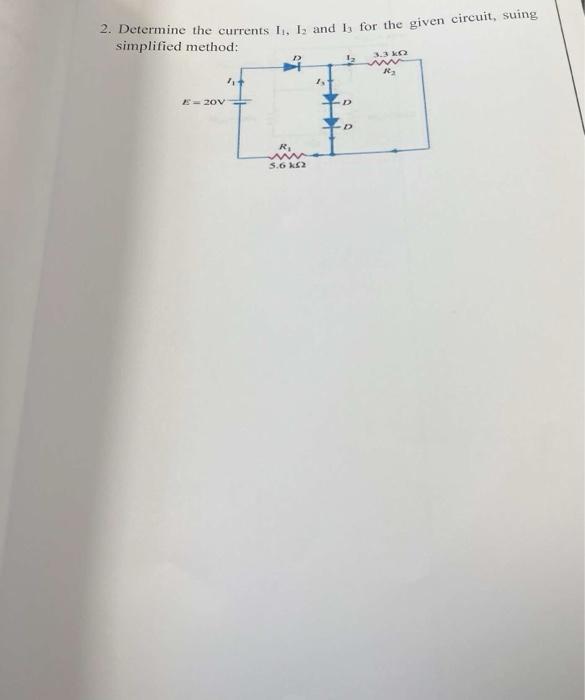 Solved 2. Determine the currents I1,I2 and l3 for the given | Chegg.com