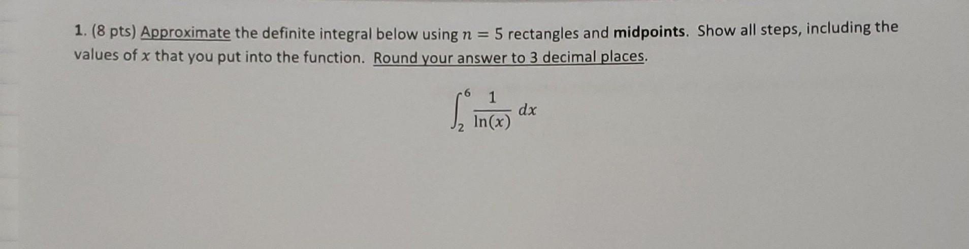 Solved 1. (8 pts) Approximate the definite integral below | Chegg.com