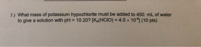 Solved 3.) What mass of potassium hypochlorite must be added | Chegg.com