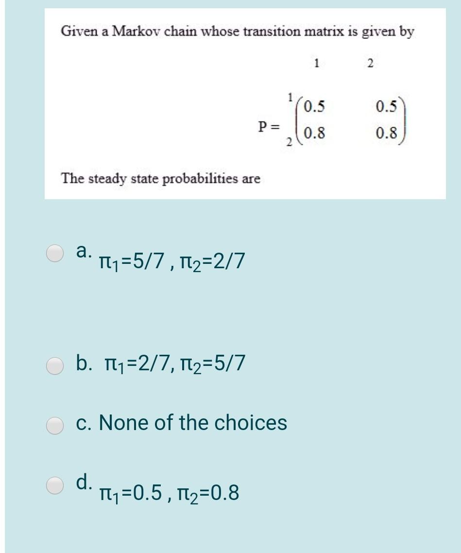 Solved Given a Markov chain whose transition matrix is given | Chegg.com