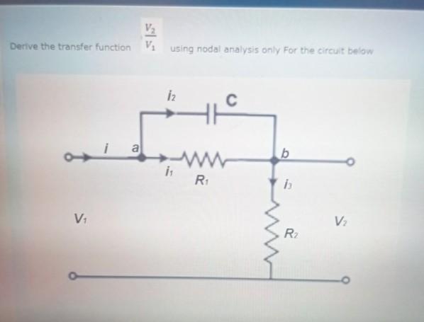 Solved V2 Derive the transfer function V using nodal | Chegg.com