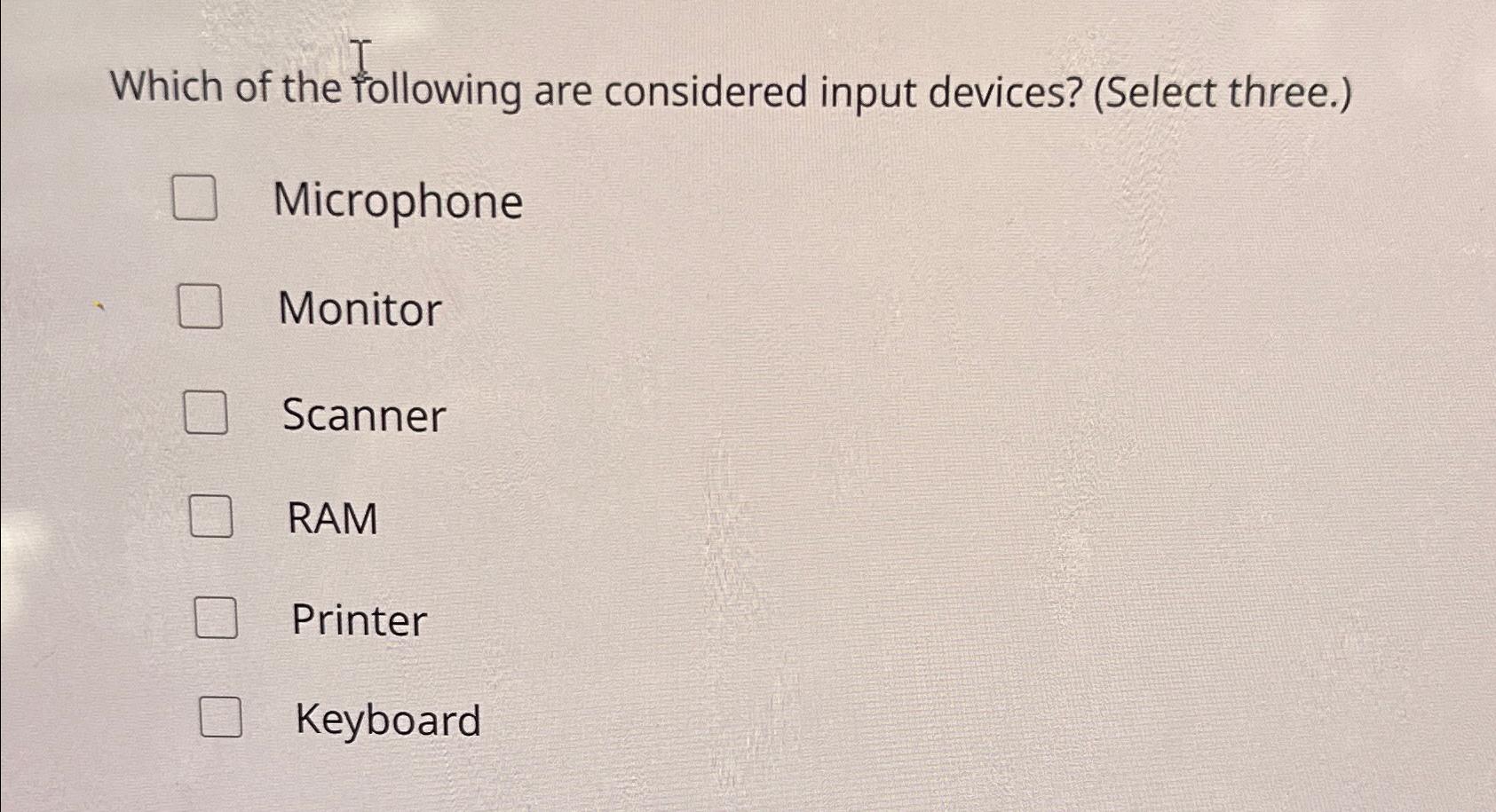 Solved Which of the following are considered input devices? | Chegg.com