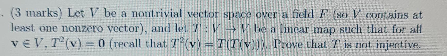 Solved (3 marks) Let V be a nontrivial vector space over a | Chegg.com