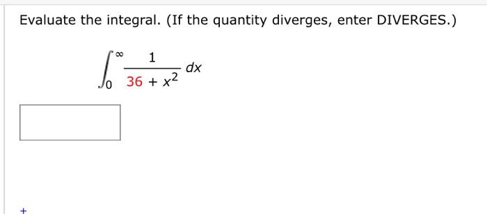 Solved Evaluate the integral. (If the quantity diverges, | Chegg.com