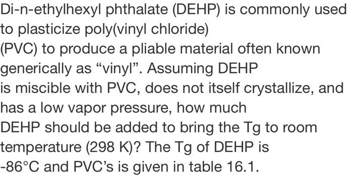 Solved Di-n-ethylhexyl phthalate (DEHP) is commonly used to | Chegg.com