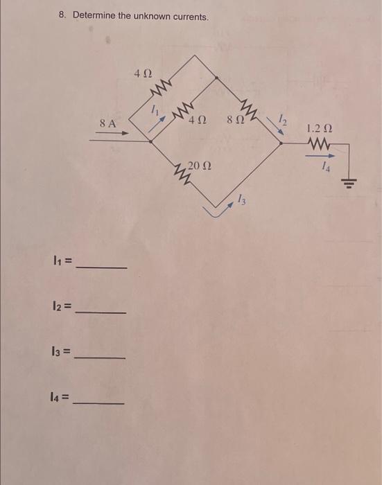 Solved 8. Determine the unknown currents. 4 Ω A w 8A 4 Ω 8Ω | Chegg.com
